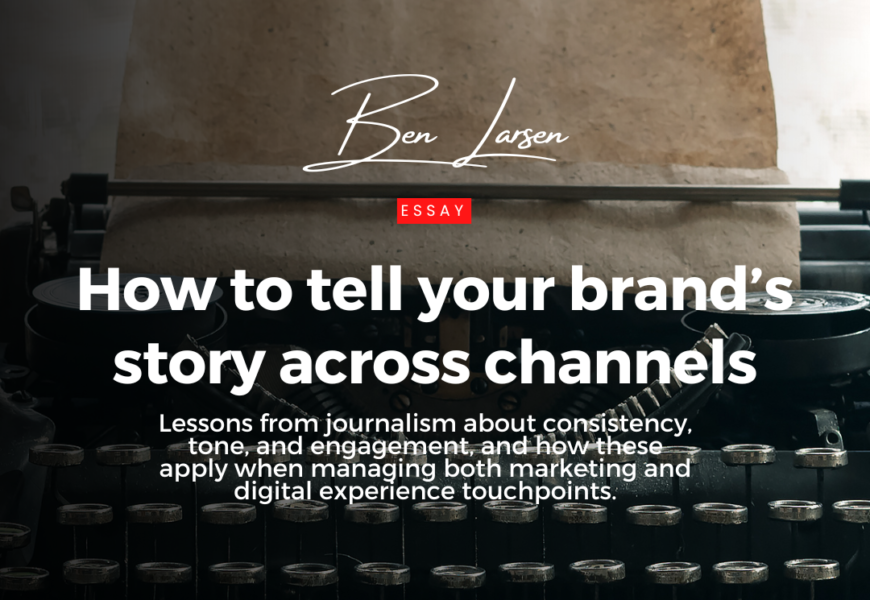 How to tell your brand’s story across channels – Ben Larsen